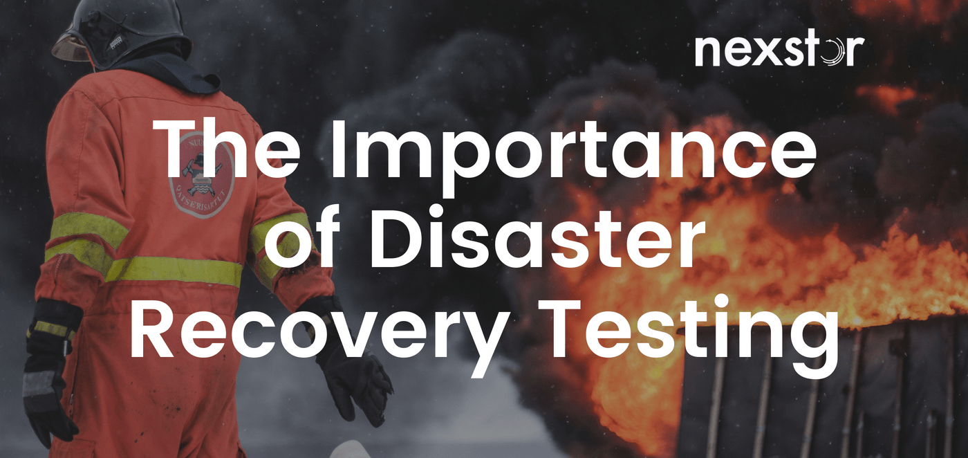 Importance of Disaster Recovery Testing: Nexstor's Guide